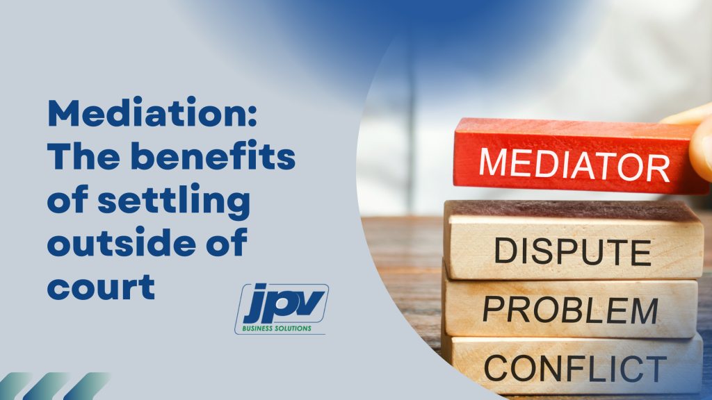 Mediation: The benefits of settling outside of court – JPV Business ...